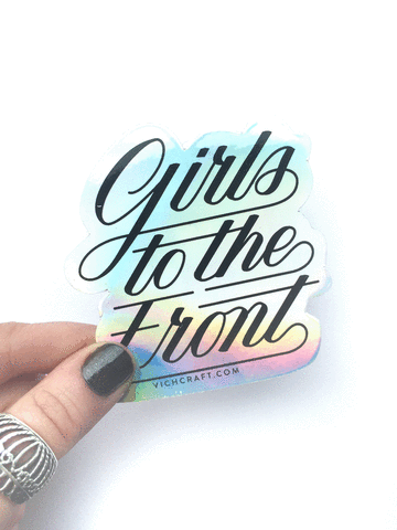"GIRLS TO THE FRONT" HOLOGRAPHIC STICKER – VICHCRAFT