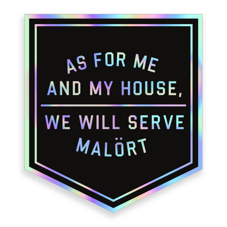 "AS FOR ME AND MY HOUSE, WE WILL SERVE MALÖRT" HOLOGRAPHIC STICKER ...